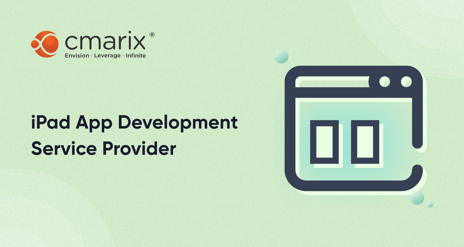 iPad App Development Company in USA - CMARIX