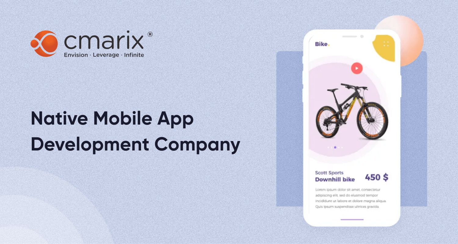 Native Mobile App Development Services | CMARIX